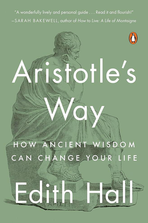 Aristotle’s Way by Edith Hall - Book Summary & Takeaways