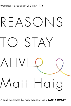 Reasons to Stay Alive by Matt Haig - Book Summary & Takeaways