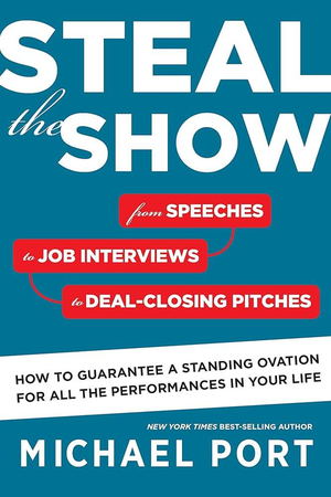 Steal the Show by Michael Port - Book Summary & Takeaways